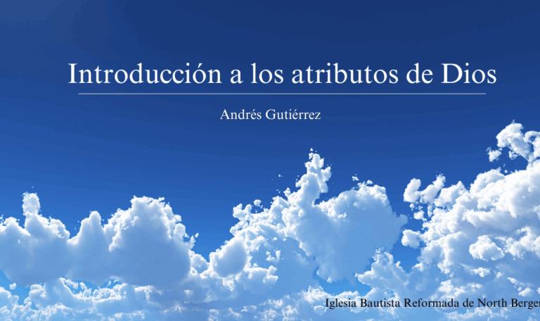 Introducción a los atributos de Dios - Iglesia Bautista Reformada de North Bergen